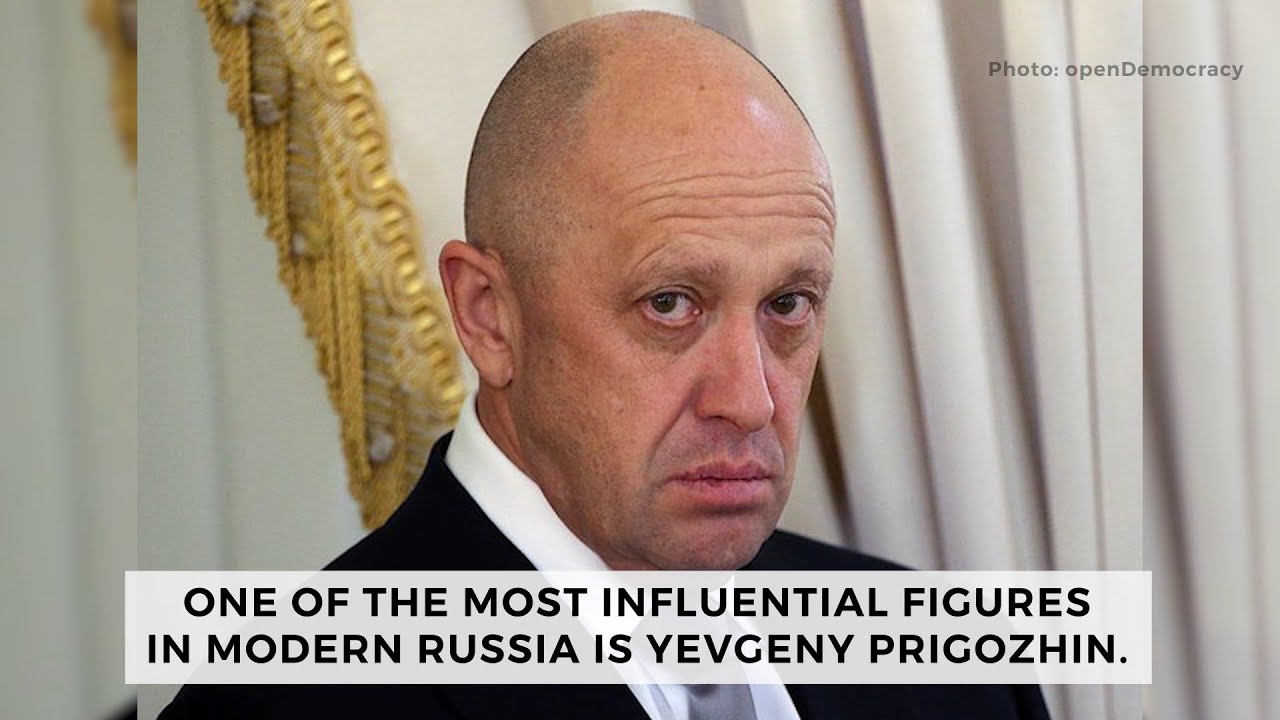 Who is Yevgeny Prigozhin and how does he threaten the world peace ...